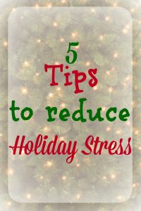 5 tips to reduce holiday stress - This Mama Loves