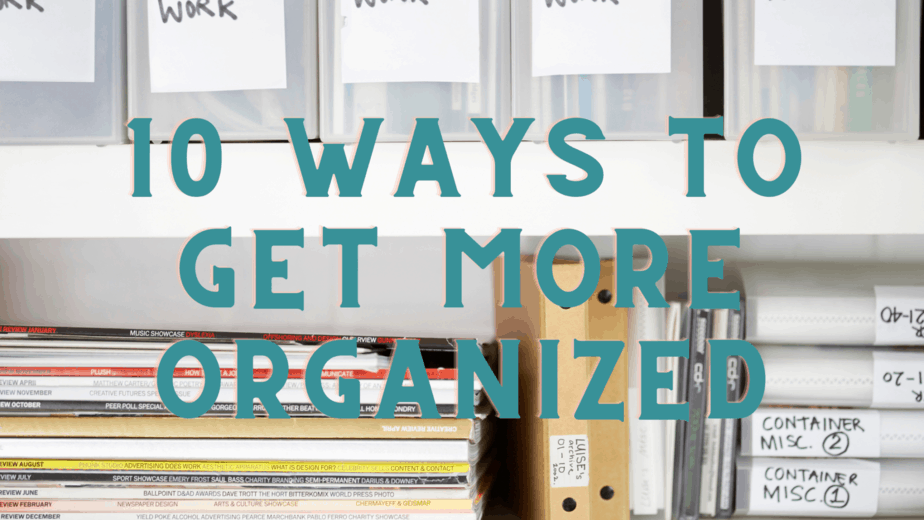 10 Ways To Get More Organized In 2021 - This Mama Loves