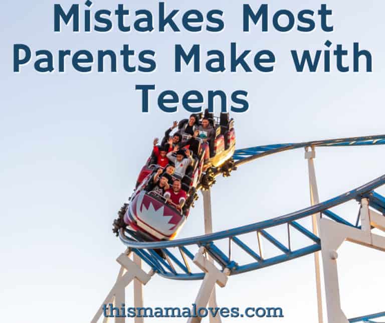 Mistakes Most Parents Make with Teens - This Mama Loves